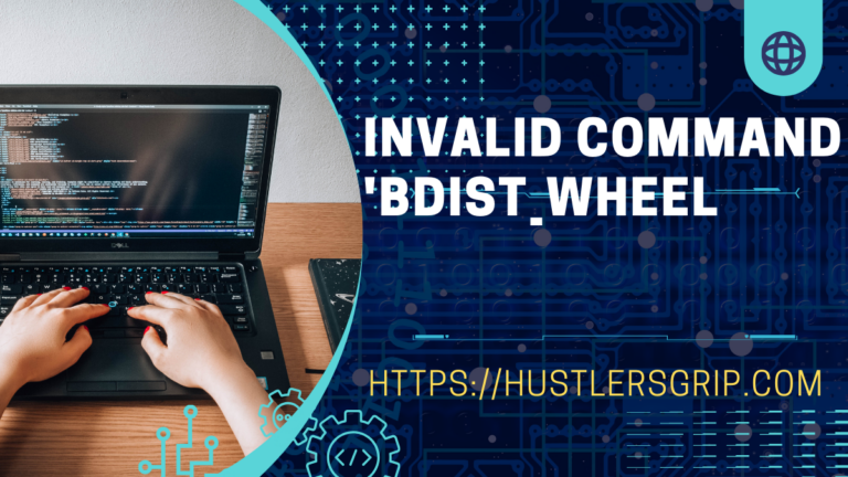 "Invalid Command 'bdist_wheel'" - Demystifying and Resolving the....