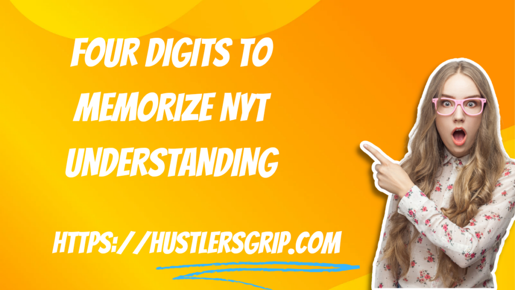 Four Digits to Memorize NYT Understanding