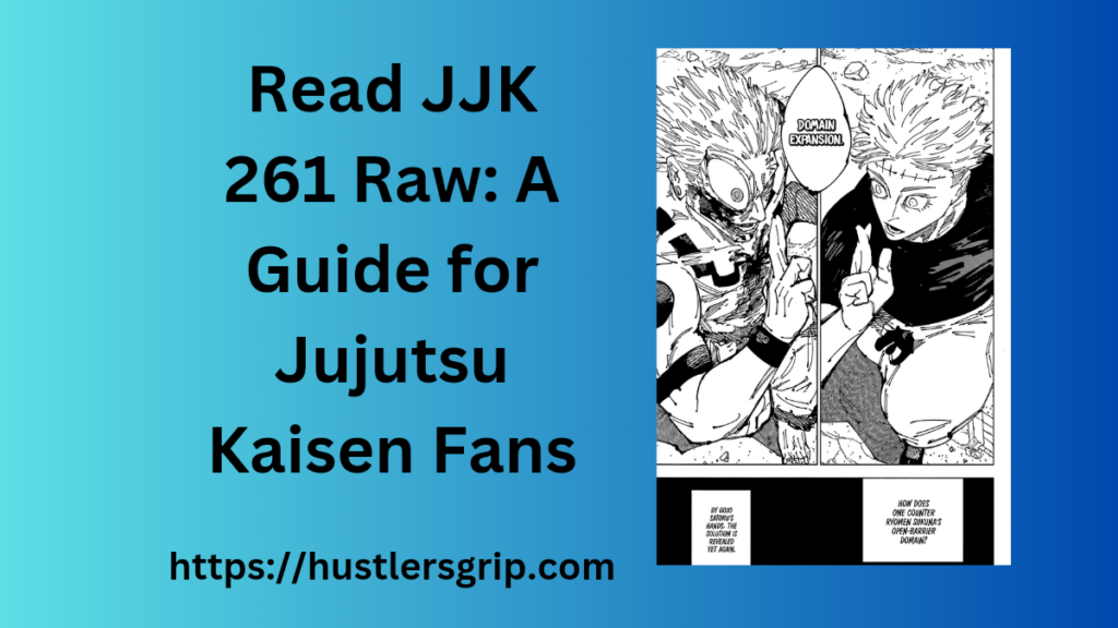 Read JJK 261 Raw: A Guide for Jujutsu Kaisen Fans