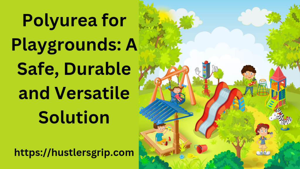 Polyurea for Playgrounds: A Safe, Durable and Versatile Solution
