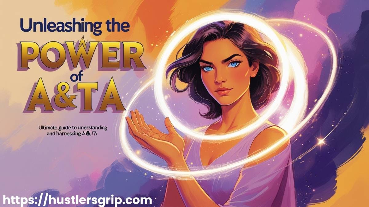 Unleashing the Power of a&ta: The Ultimate Guide to Understanding