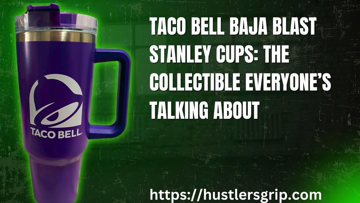 Taco Bell Baja Blast Stanley Cups:The Collectible Everyone’s Talking