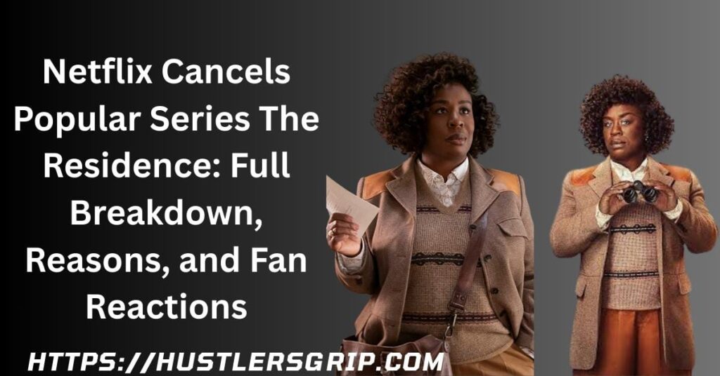 Netflix Cancels Popular Series The Residence: Full Breakdown
